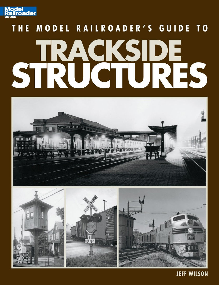 The Model Railroader's Guide to Trackside Structures #12436 Book Wilso ...
